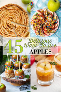 45 Delicious Ways To Use Apples